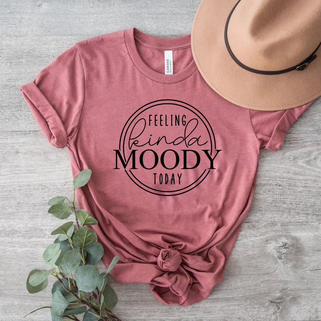 Feeling Kinda Moody Today Shirt, All Peopled Out Shirt, Nope Not Today ...
