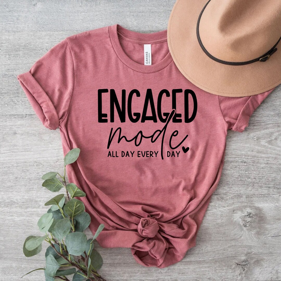 Engaged Mode Shirt - Etsy