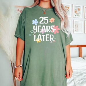 25 Years Later Shirt, 25th Birthday Shirt for Her, 25th Anniversary ...