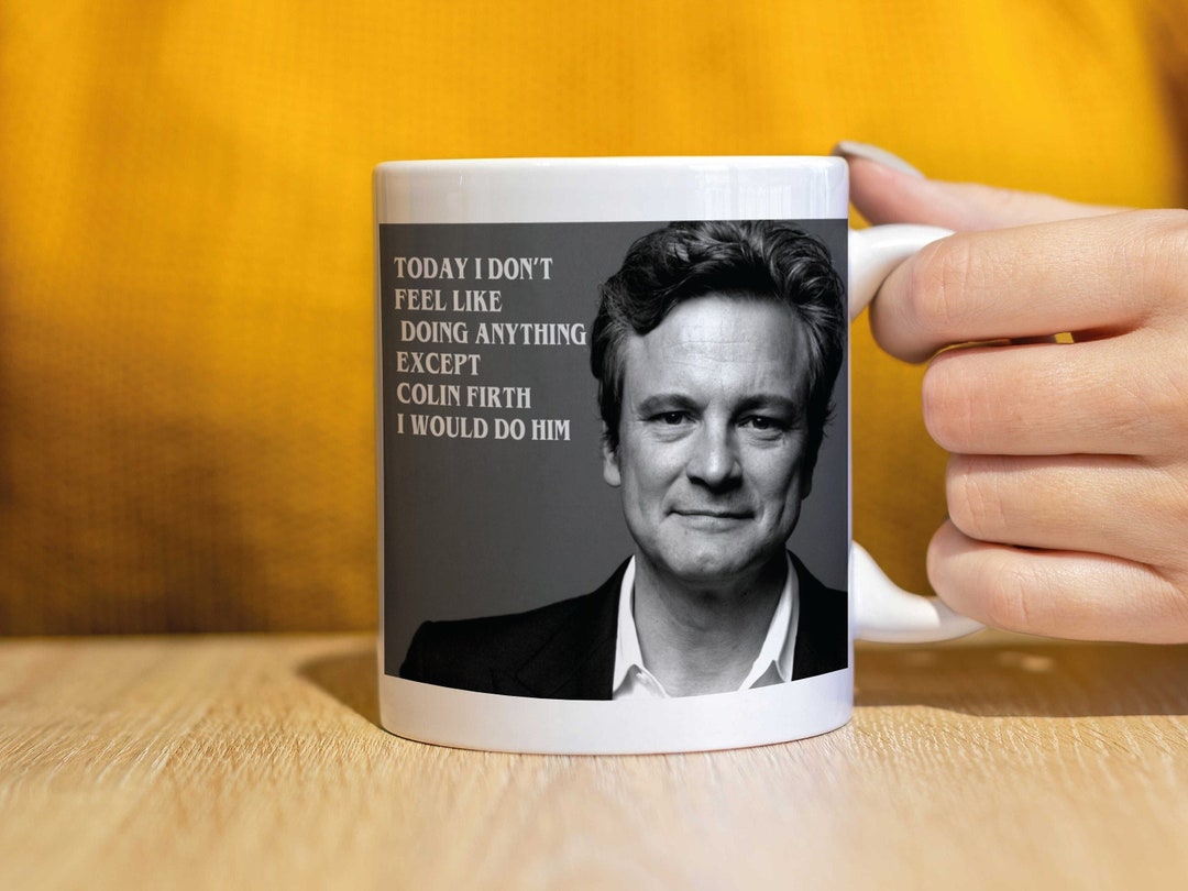 Colin Firth Mug , Colin Firth Gift , Novelty Mug for Mug Her Female ...