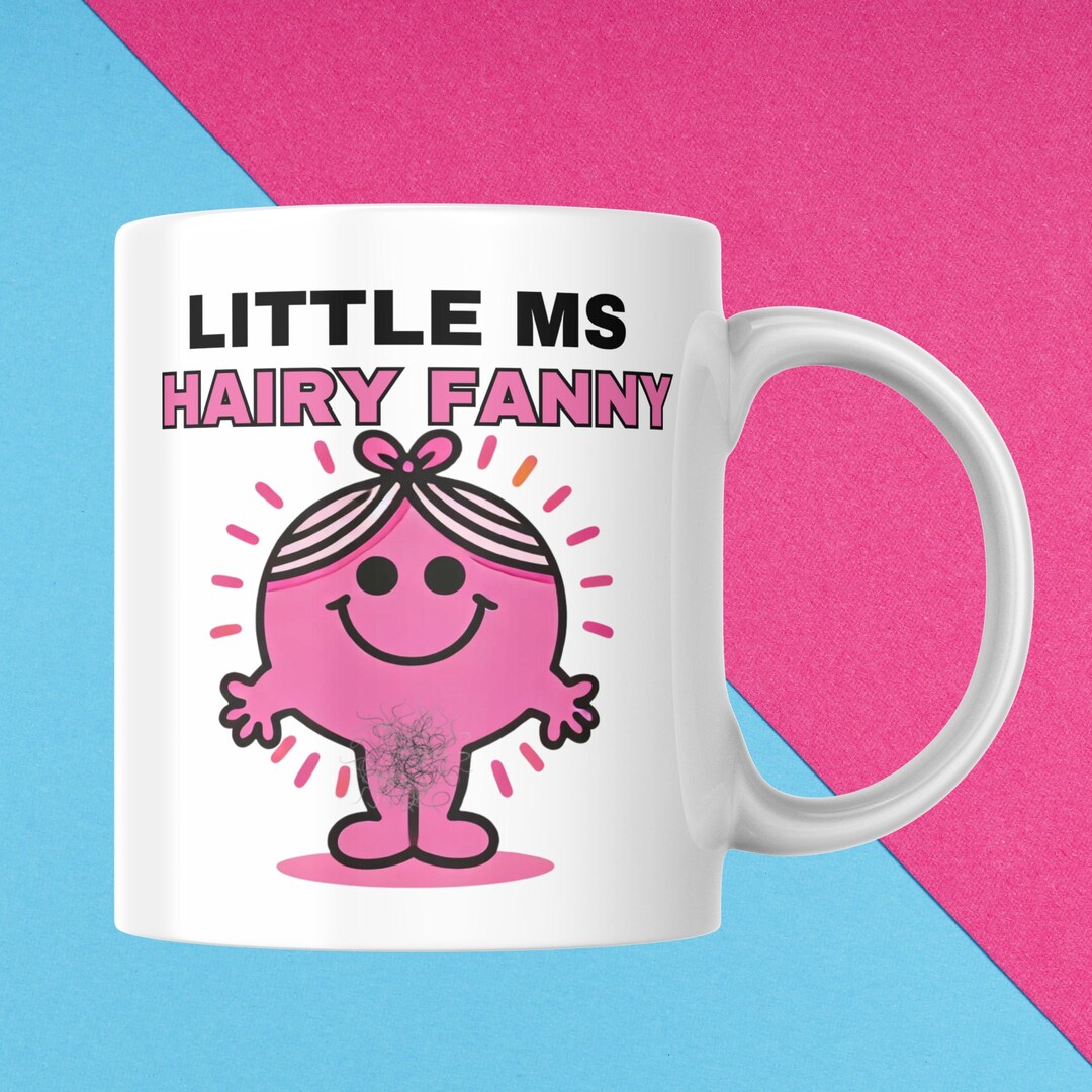Novelty Little MS Hairy Fanny , 11oz Coffee Mug - Funny Miss Female Cup ...