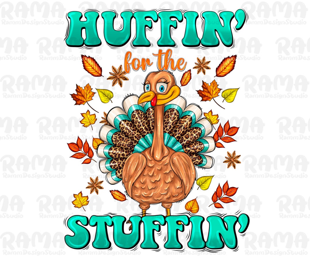 Huffin for the Stuffin Png Sublimation Design Download, Thanksgiving ...