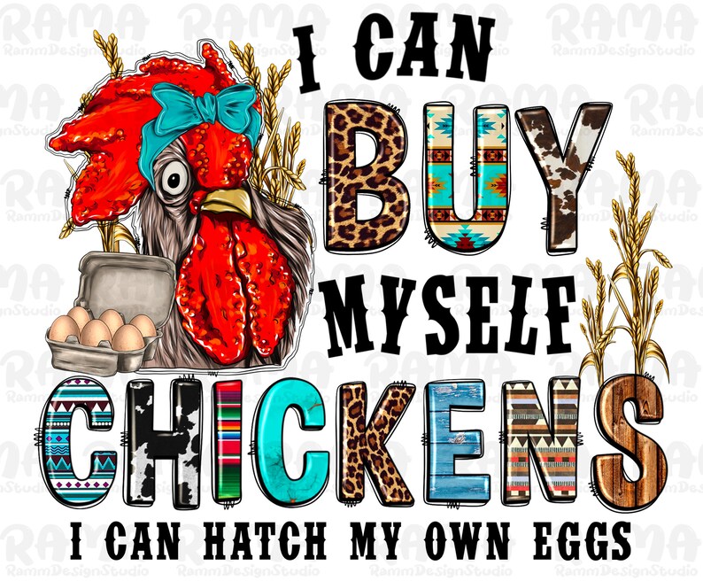 I Can Buy Myself Chickens I Can Hatch My Own Eggs Png Local - Etsy