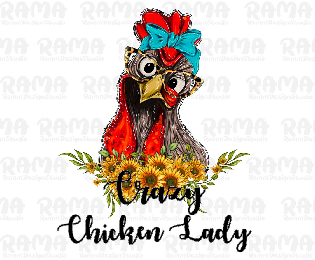 Crazy Chicken Lady Png, Sublimation Design, Chicken Png, Local Egg ...
