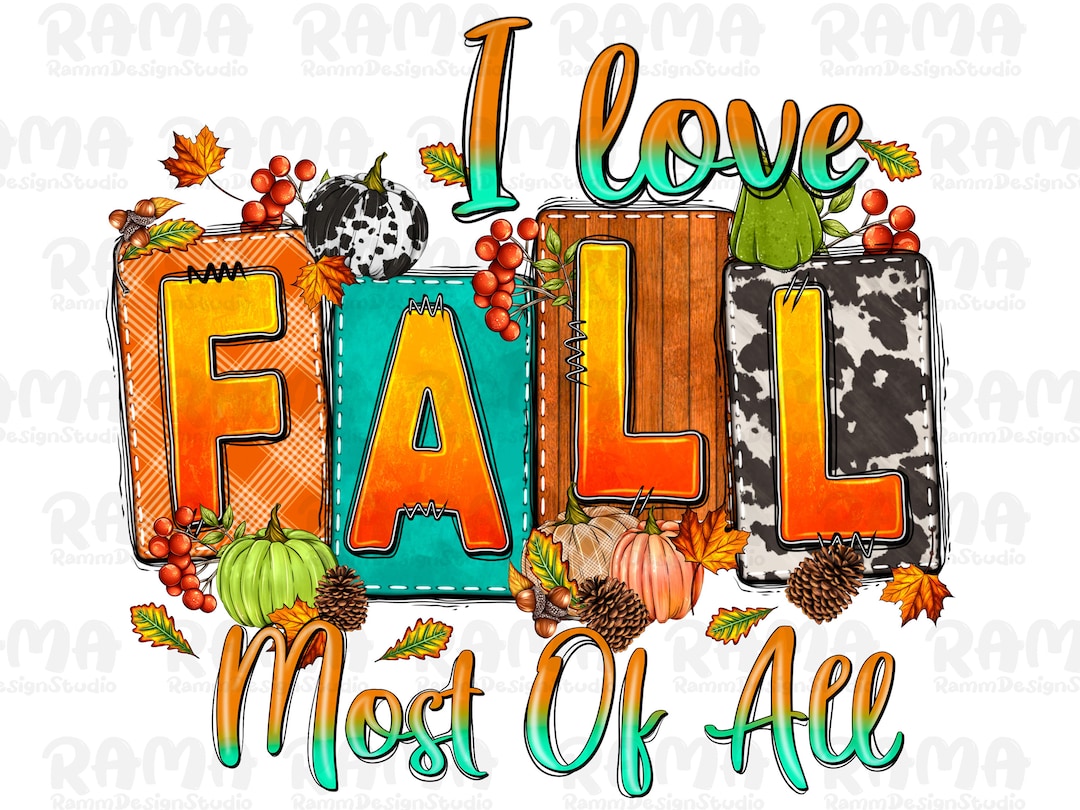 I Love Fall Most of All Png Sublimation Design Download,hello Fall Png ...