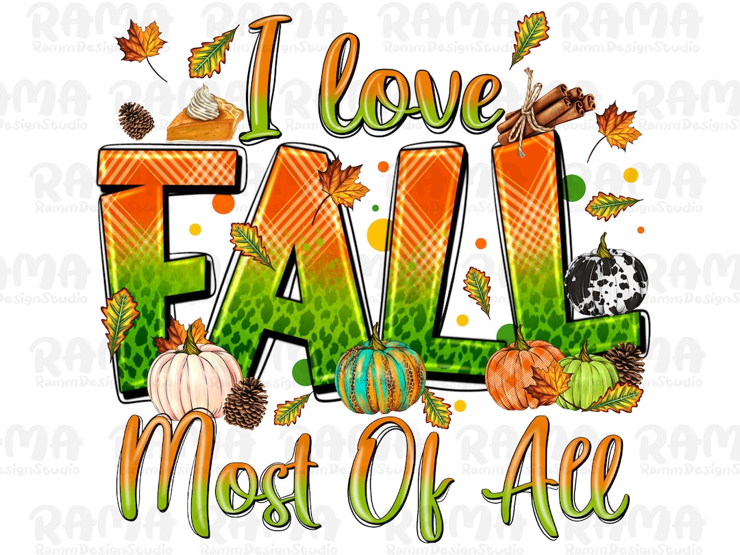 I Love Fall Most of All Png Sublimation Design Download,hello Fall Png ...