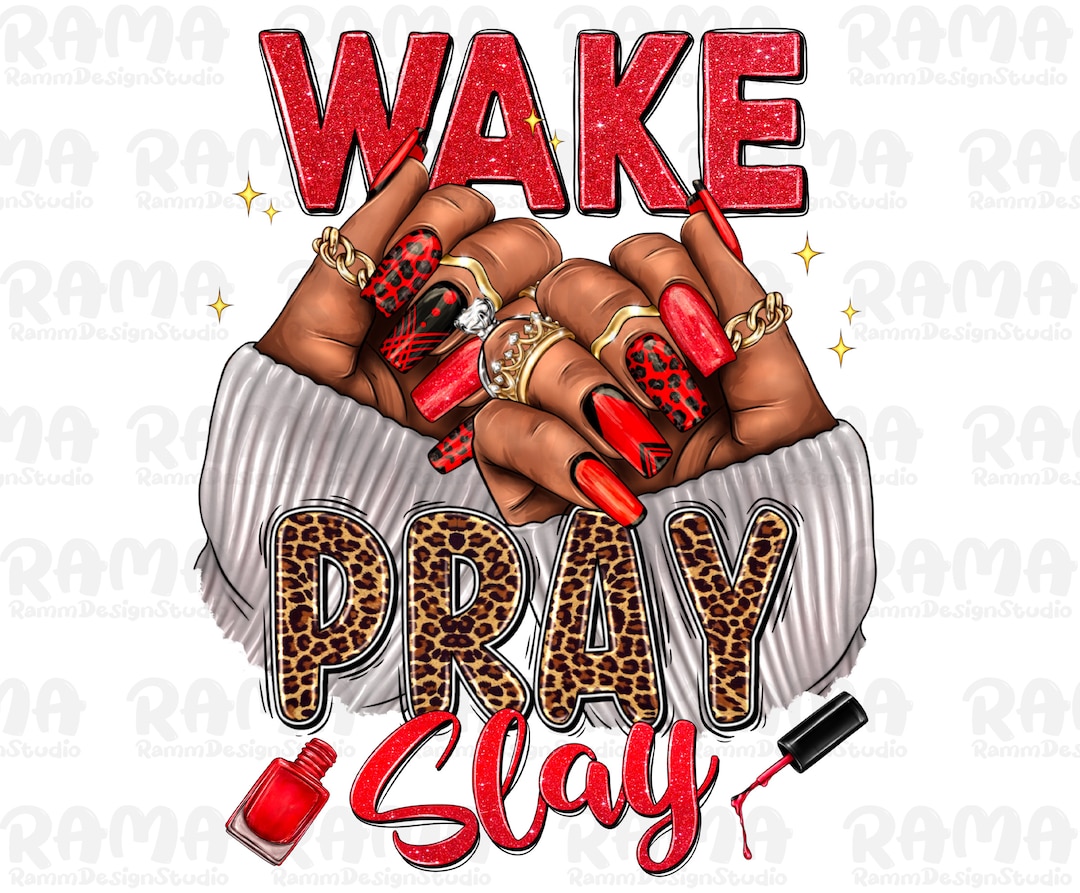 Wake Pray Slay Black Woman Nails Png, Wake Pray Slay Png, Black Woman ...