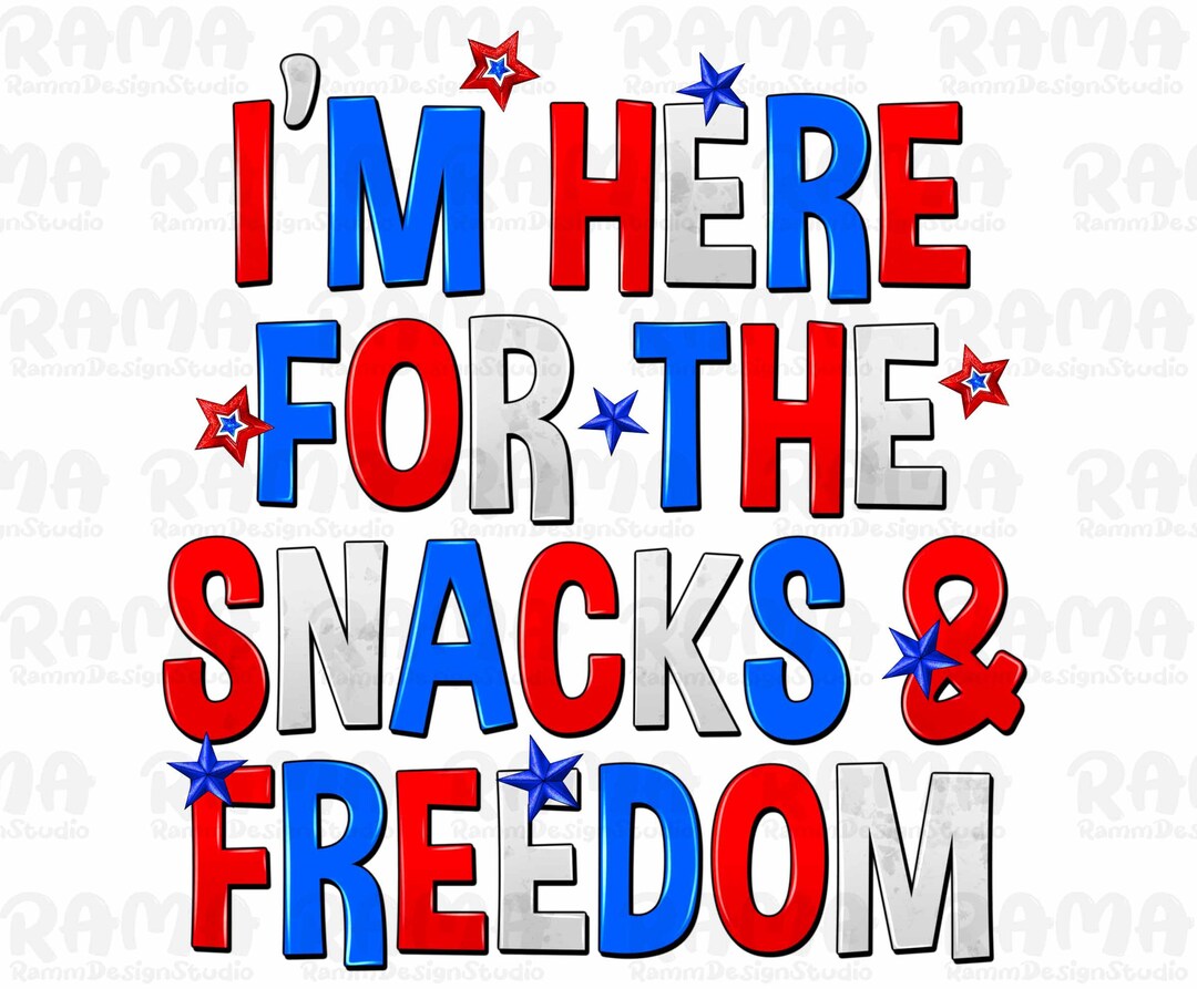I'm Here for Snacks and Freedom Png Sublimation Design Download, 4th of ...