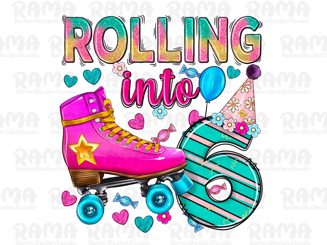 Rolling Into 6 Png Sublimation Design Download, 6th Birthday Png, Skate ...