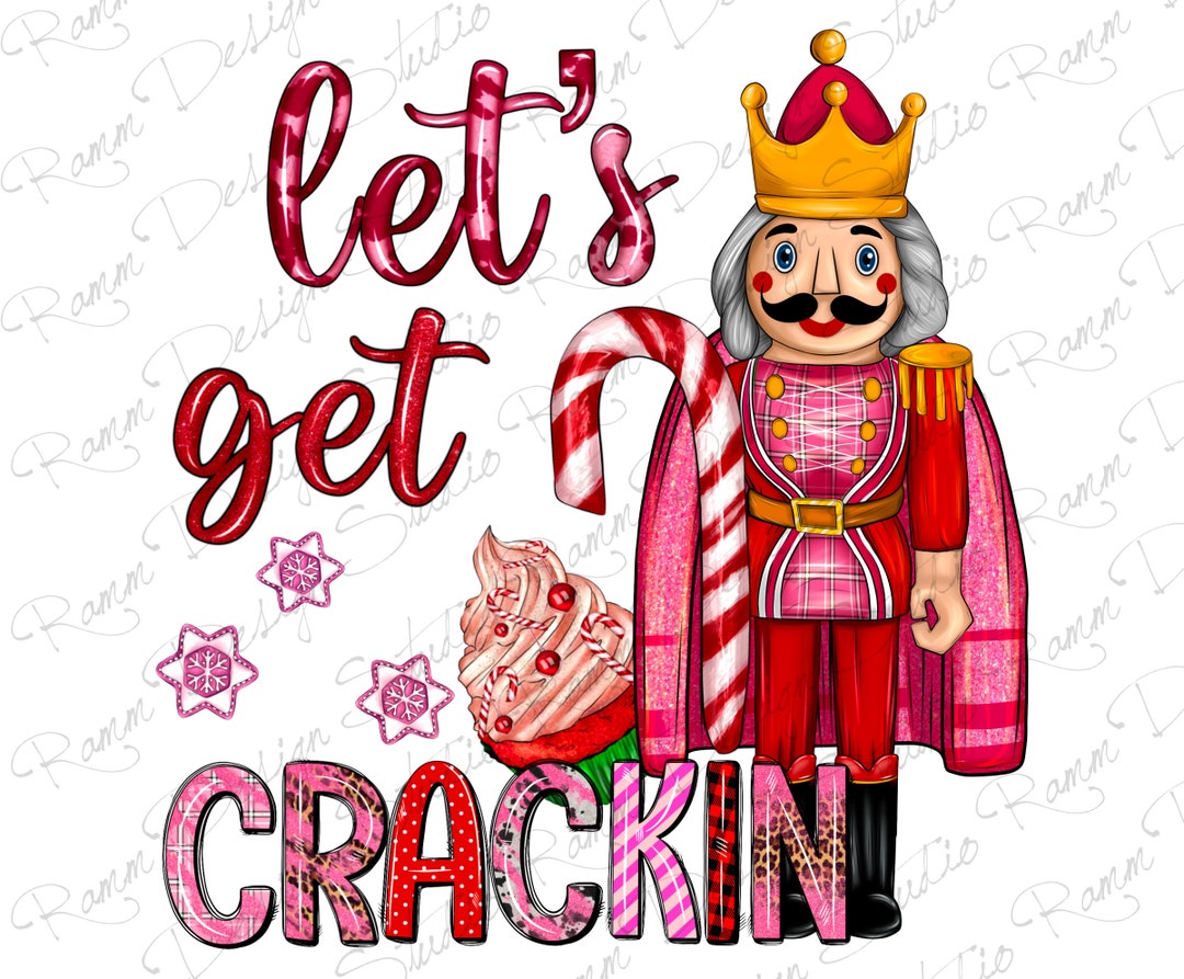 Let's Get Cracking With Nutcrackers Png Sublimation Design,merry ...