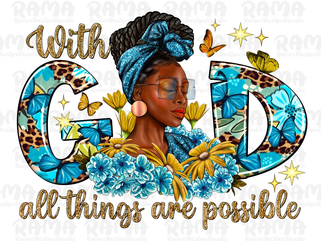 With God All Things Are Possible Afro Woman Png Sublimation Design ...