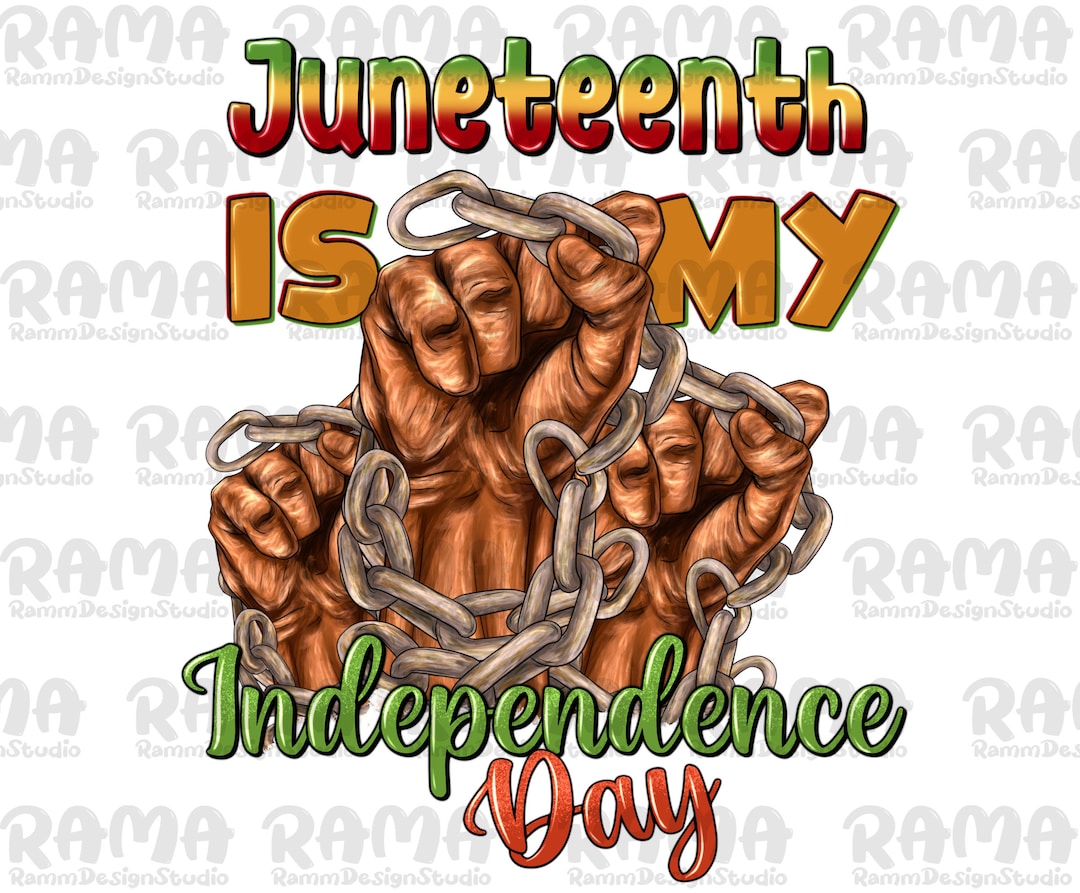 Juneteenth is My Independence Day Png Sublimation Design Download ...