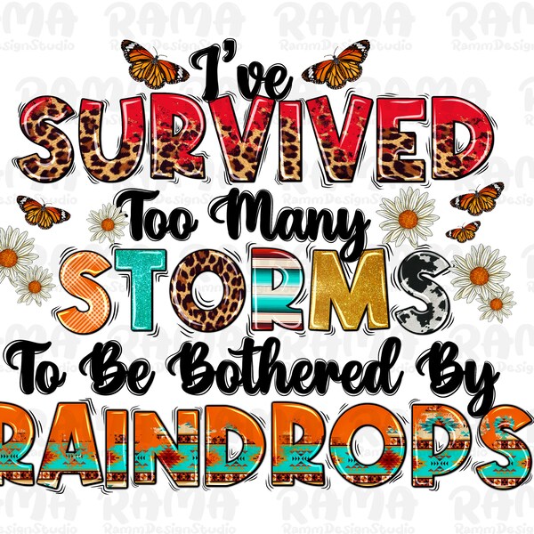I've Survived Too Many Storms to Be Bothered by Raindrops - Etsy