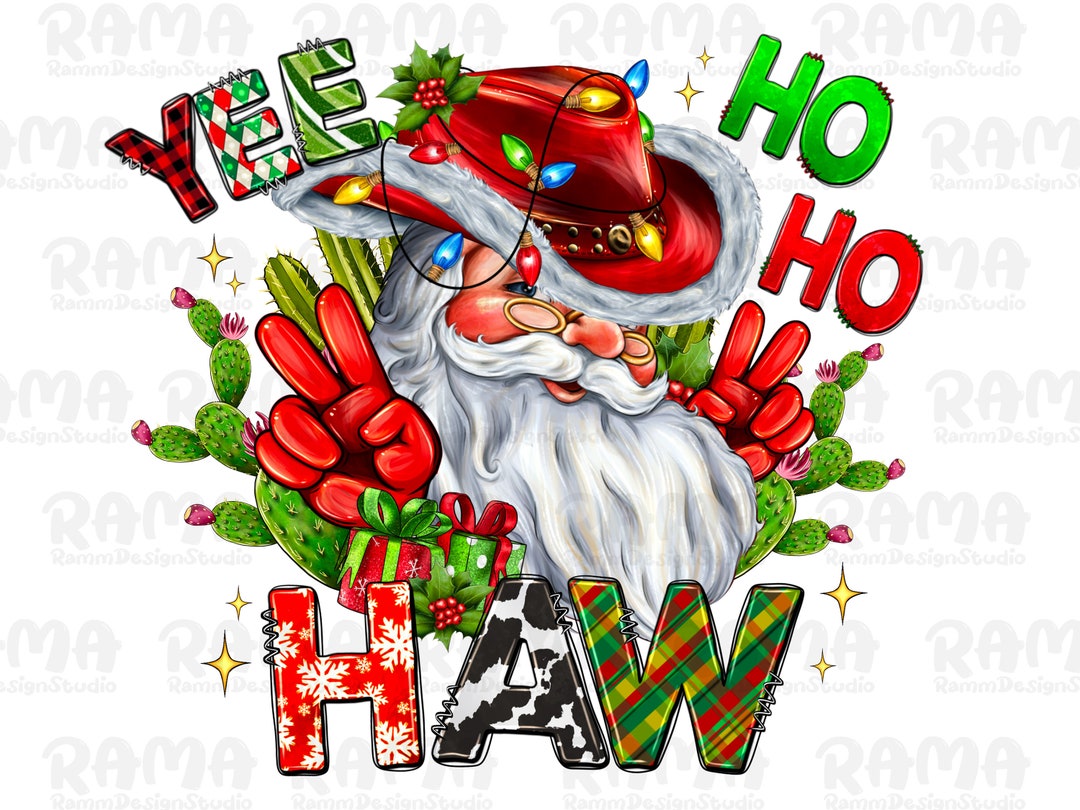Yee Ho Ho Haw Png, Sublimate Design Download, Santa Claus Png ...