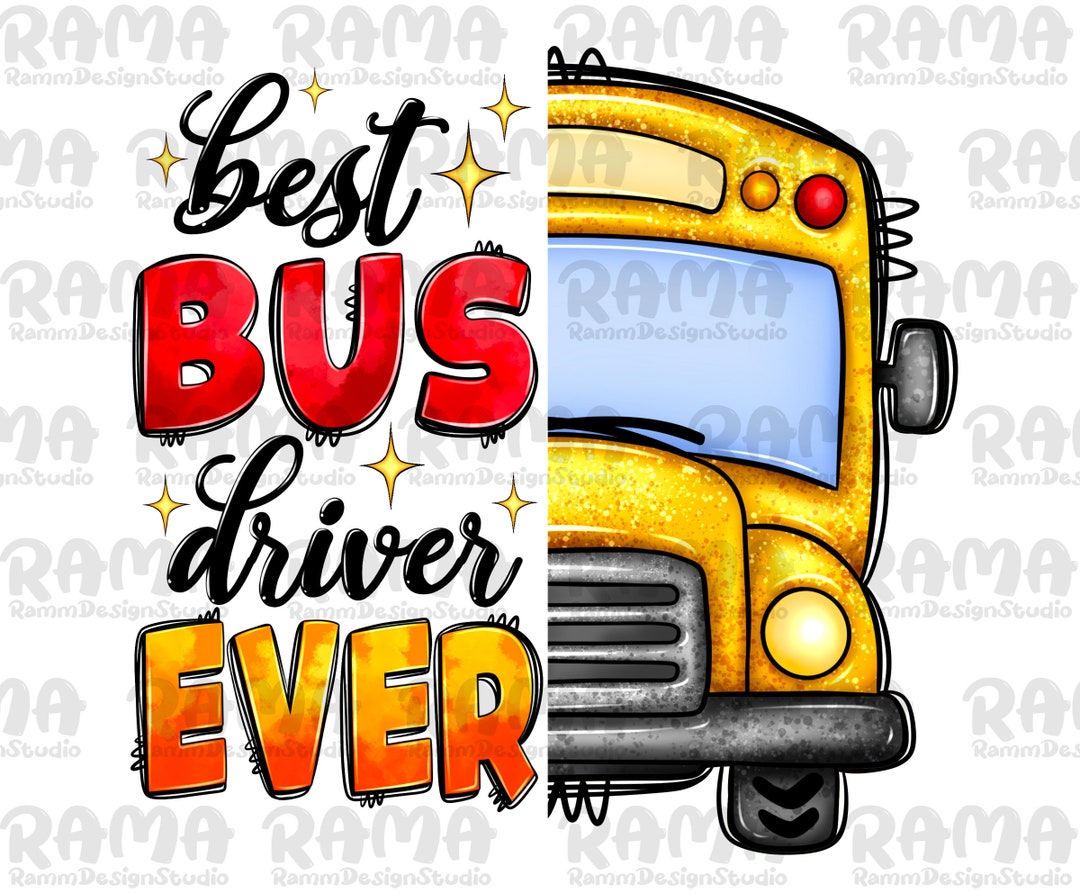 Best Bus Driver Ever Png Sublimation Design Download,back to School Png ...
