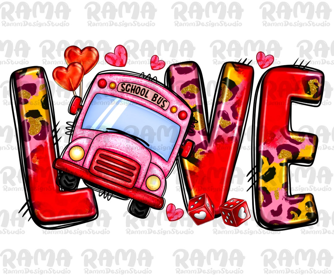 Love School Bus Png Sublimation Design Download,valentines Png,back to ...