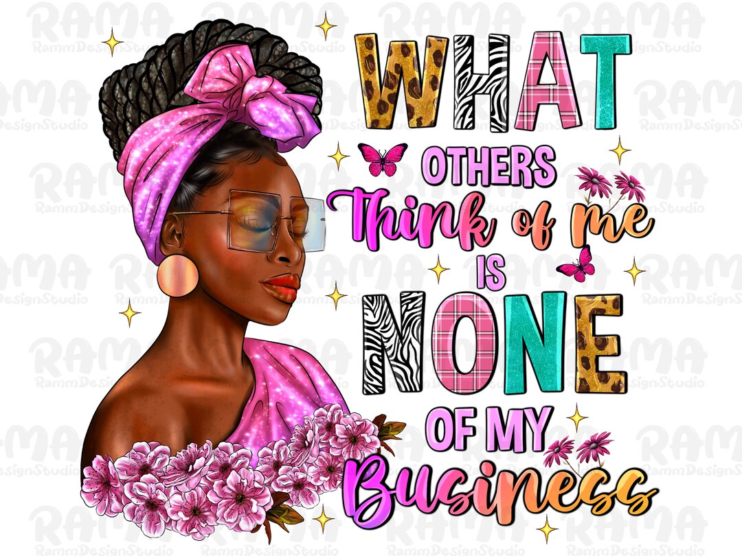 What Other Think of Me is None of My Business Afro Woman Png, Afro ...