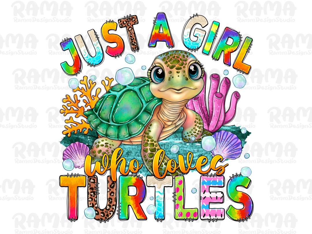 Just A Girl Who Loves Turtles Png, Sublimation Designs, Turtle Png ...