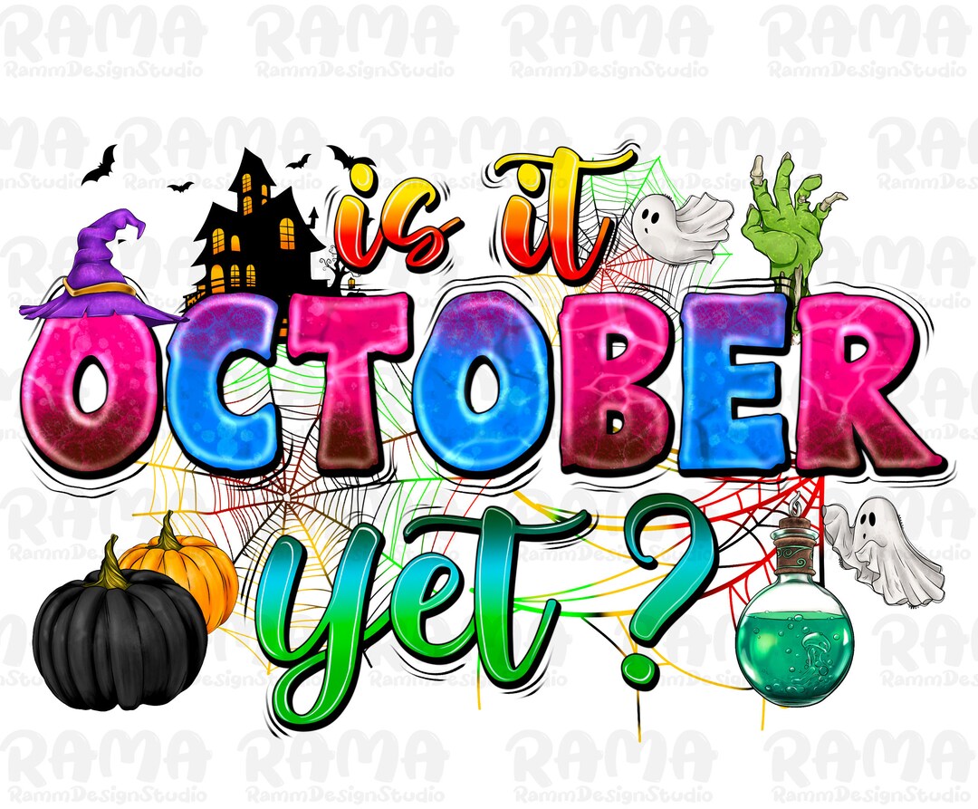 Is It October Yet? Png, Halloween Png, Witch Png, Pumpkin Png, Ghost ...
