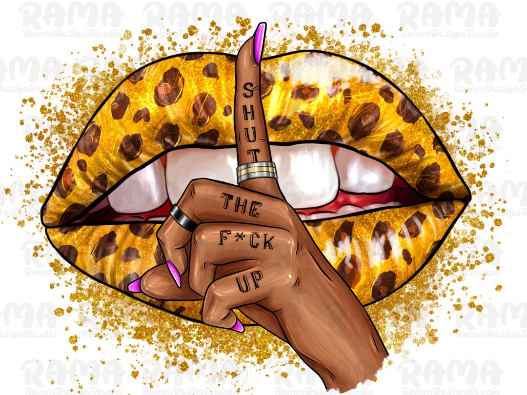 Shut up Black Woman Hand With Leopard Lips Png, Shut the Fuk up Leopard ...