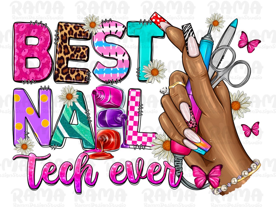Best Nail Tech Ever Png Sublimation Design Download,nail Artist Png ...