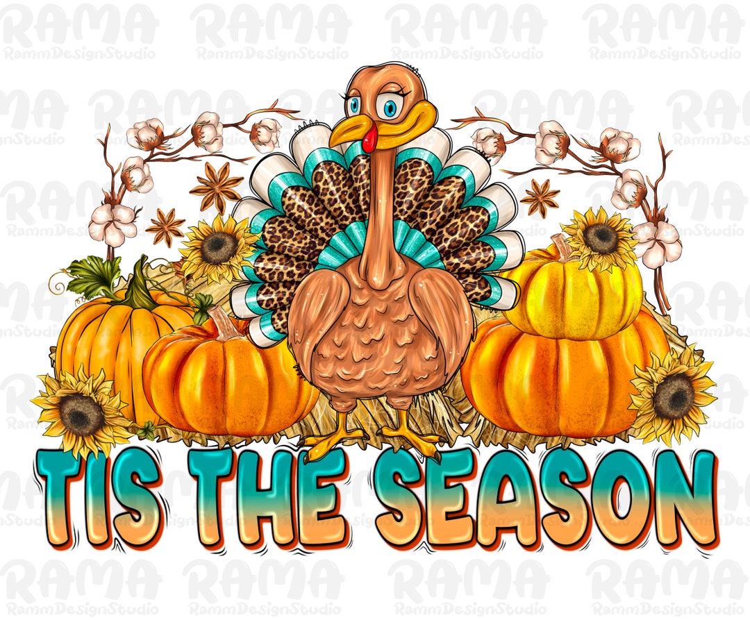 Tis the Season Turkey Png, Fall PNG, Leopard Pumpkin PNG, Season Png ...