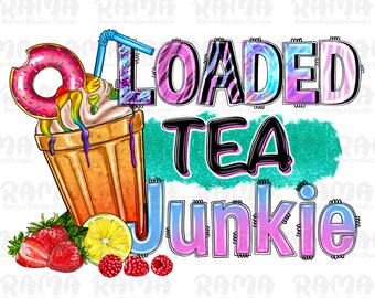 Loaded Tea Dealer Png Sublimation Design Download, Tea Junkie Png ...