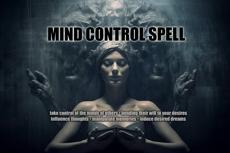 Mind Control Spell Take Control of a Targeted Mind, Change Their Freewill to Your Desire ...