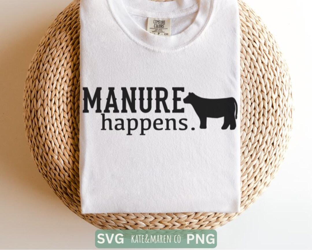 Manure Happens Svg, Cow Png, Funny Cow Cricut Cut File and Sublimation ...