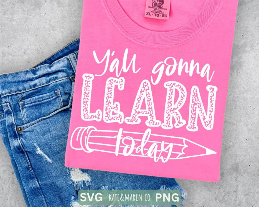 Funny Teacher Svg, Ya'll Gonna Learn Today Png, Cricut Cut File and ...