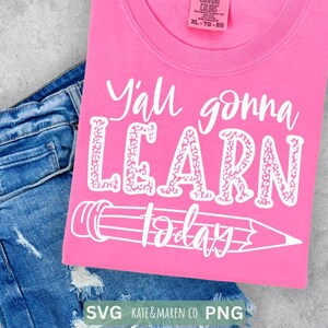 Funny Teacher Svg, Ya'll Gonna Learn Today Png, Cricut Cut File and ...