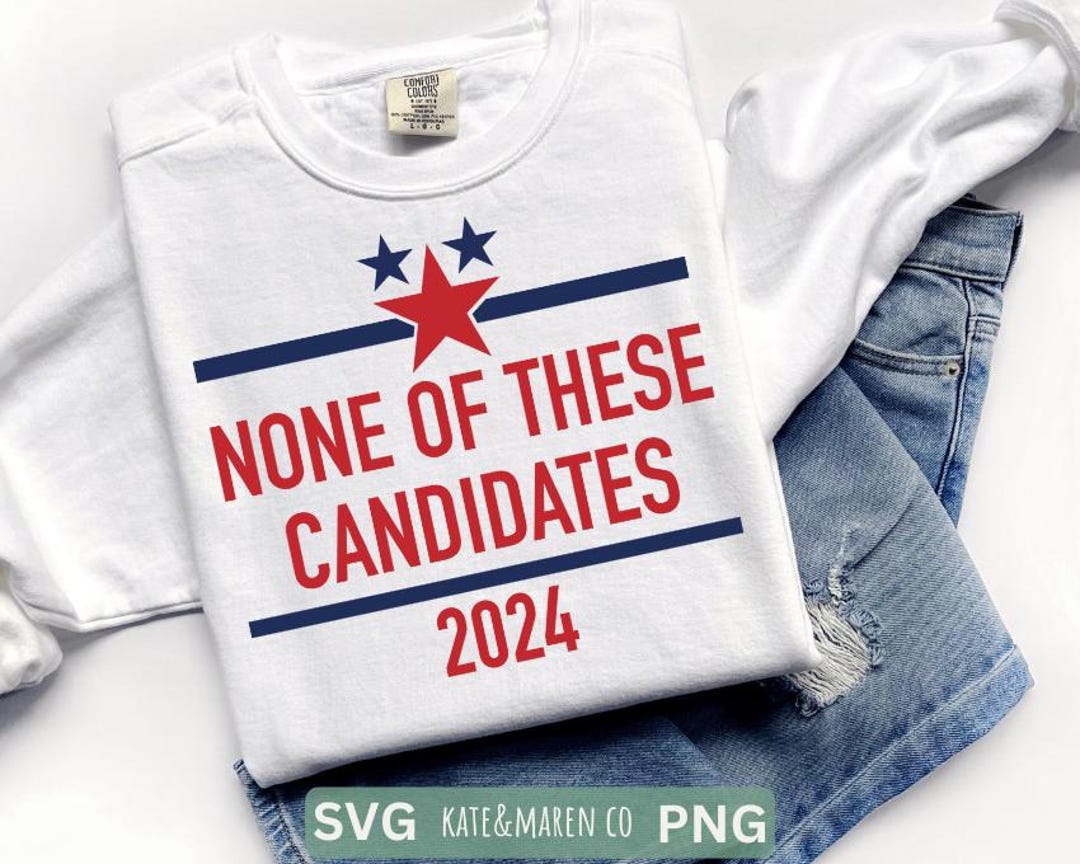 None of These Candidates Svg, Election Svg, Funny President Svg, Voting ...