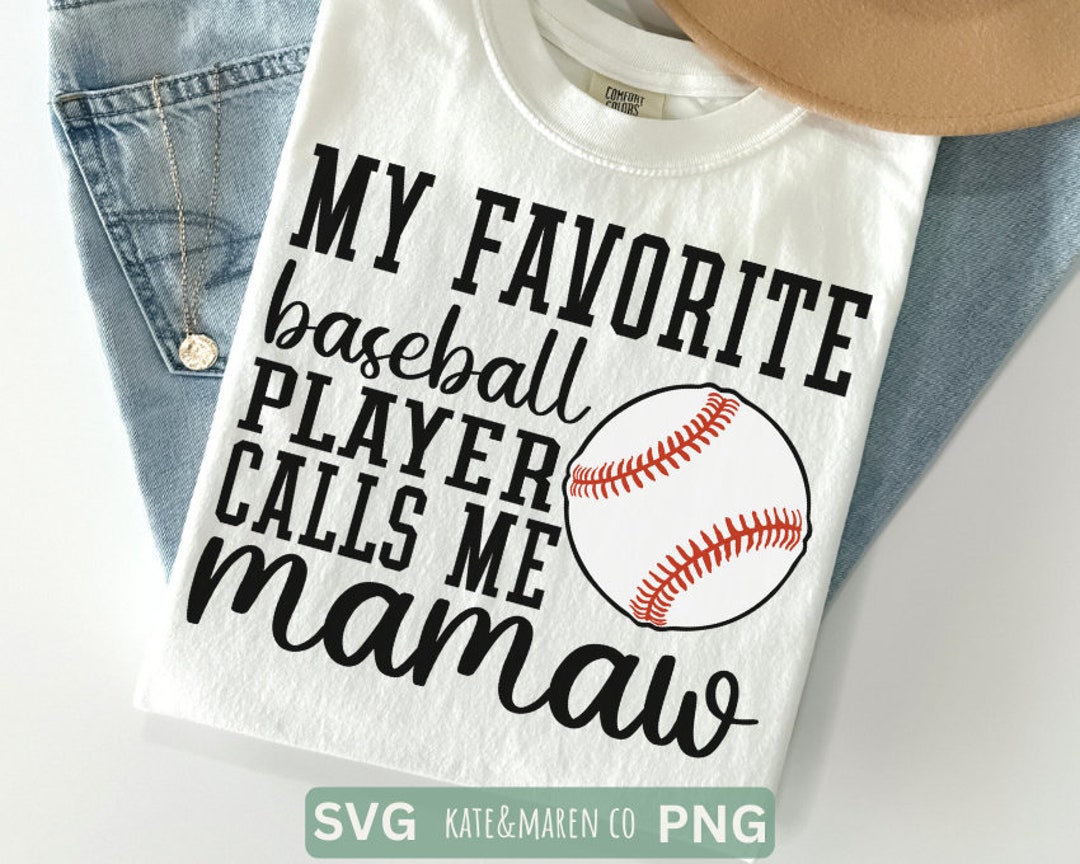 Baseball Mamaw Svg My Favorite Player Calls Me Mamaw Svg Mamaw Cricut