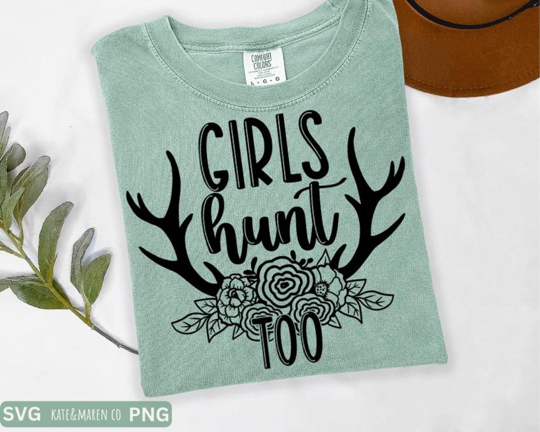 Girls Hunt Too Svg, Hunting Wife Svg, Huntress Cricut Cut File and ...