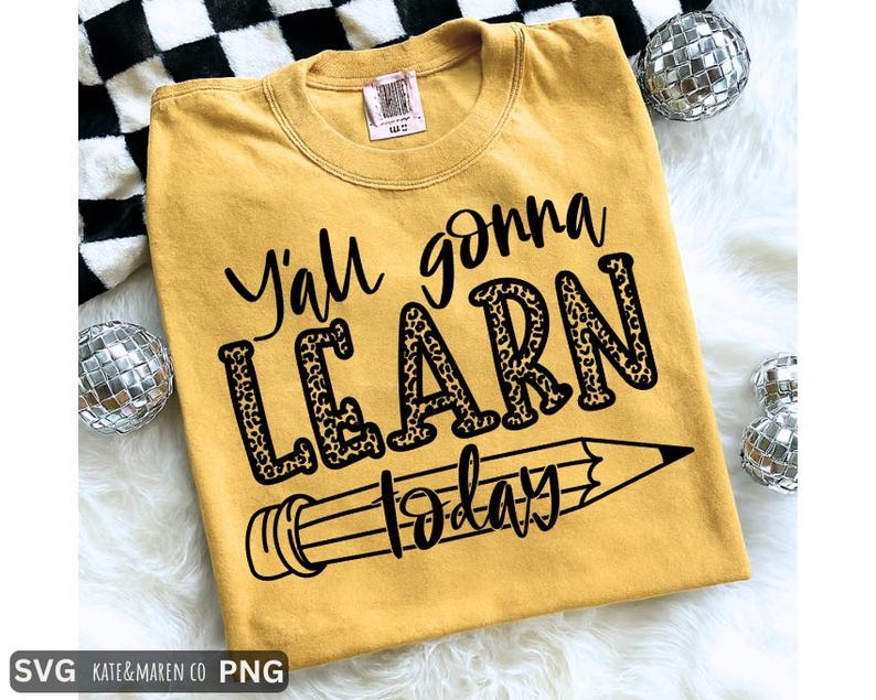 Funny Teacher Svg, Ya'll Gonna Learn Today Png, Cricut Cut File and ...