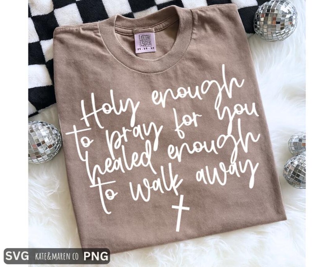Holy Enough to Pray for You SVG PNG: Funny Christian Religious Design ...