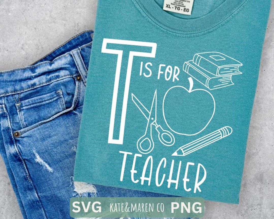 T is for Teacher Svg, Teaching Svg, Educate Cut File Cricut and ...