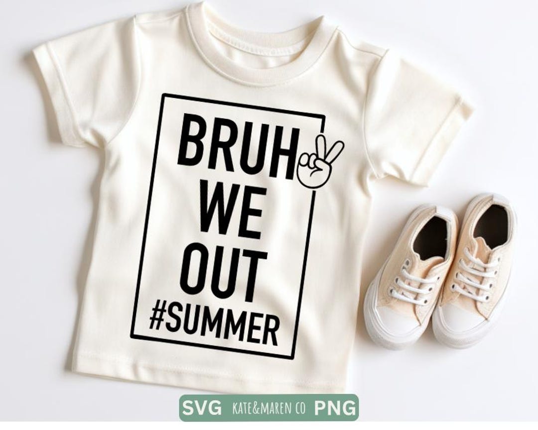 Bruh We Out Svg, End of School Svg, Last Day of School Svg, Schools Out ...