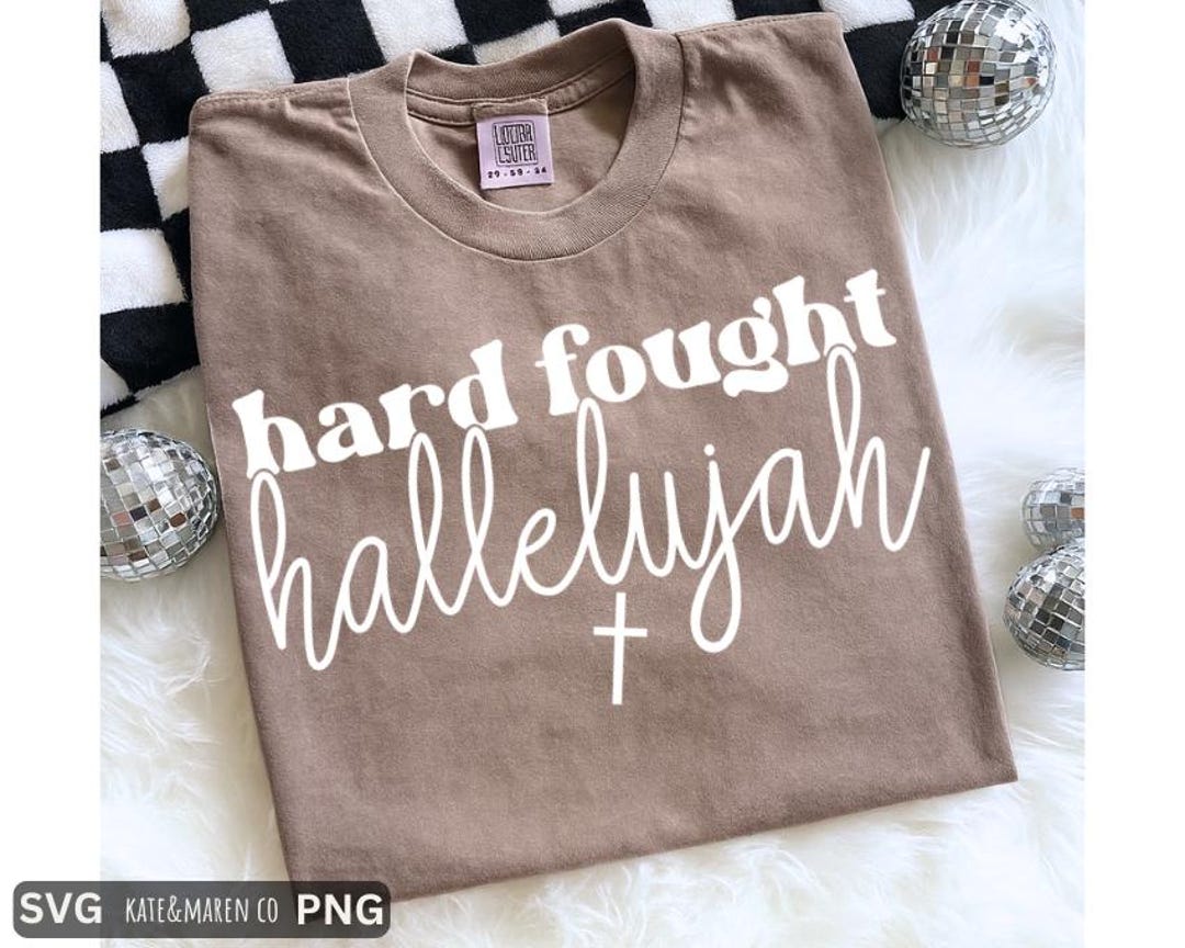 Hard Fought Hallelujah SVG PNG: Christian Bible Verse Scripture Design ...