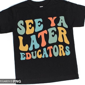 See Ya Later Educators SVG: End of School Cricut File (digital Download ...