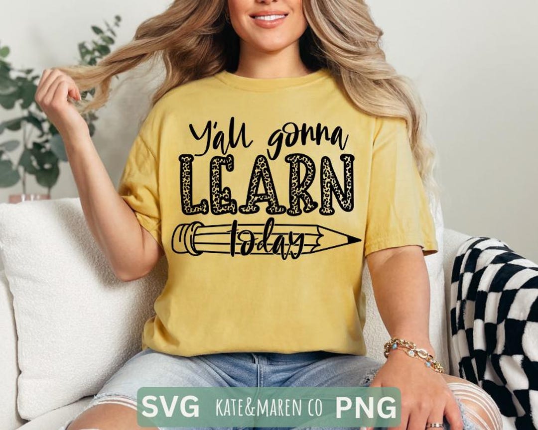 Funny Teacher Svg, Ya'll Gonna Learn Today Png, Cricut Cut File and ...