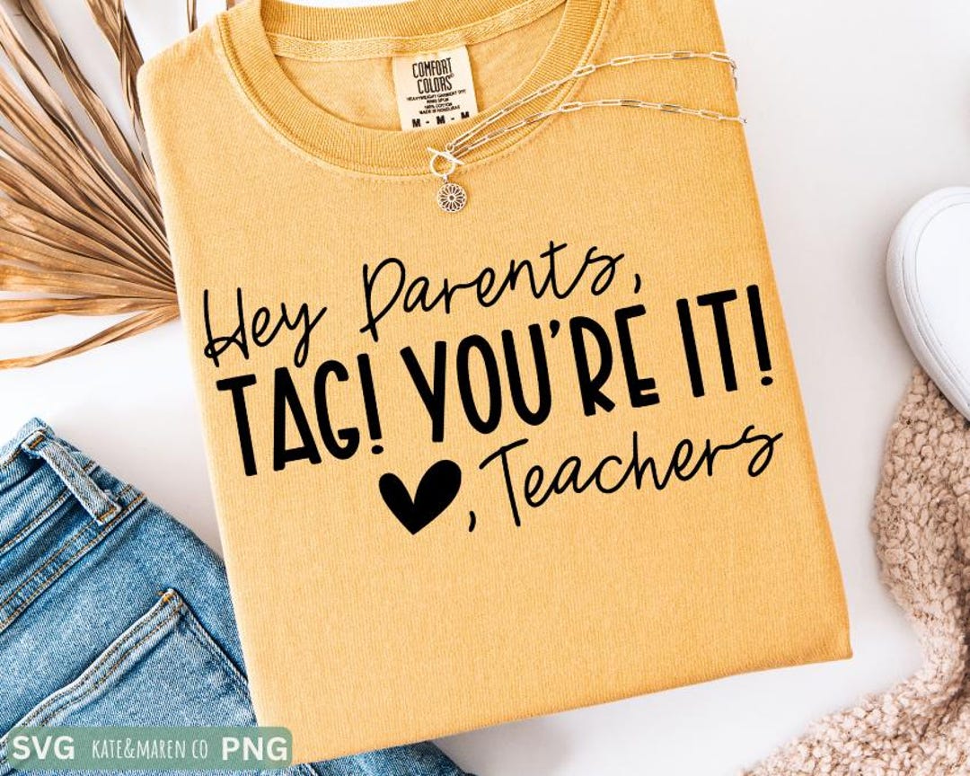 Hey Parents Tag Your It Svg, Teacher Svg, End of School Svg, Teacher ...