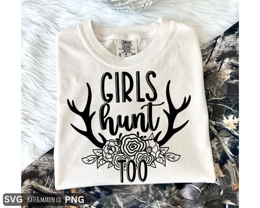 Girls Hunt Too Svg, Hunting Wife Svg, Huntress Cricut Cut File and ...