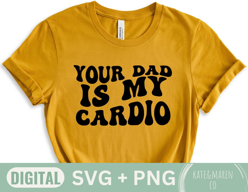 Your Dad Is My Cardio Svg Funny Cardio Png Cricut Cut File Etsy