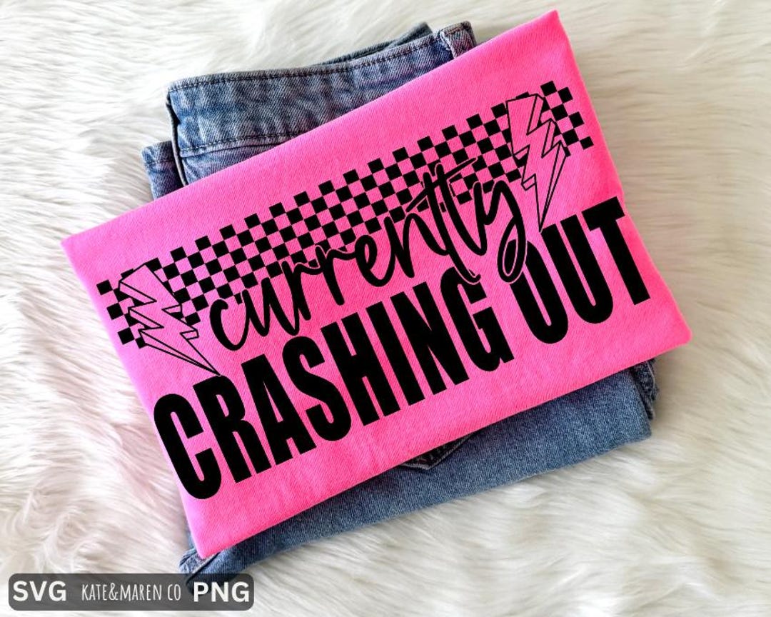 Currently Crashing Out SVG PNG: Funny Sarcastic Mom Design (digital ...