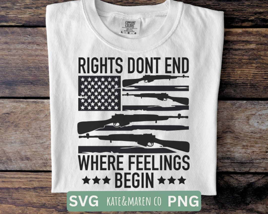 Rights Don't End SVG, Father's Day Svg, Second Amendment Svg, Men's Gun ...