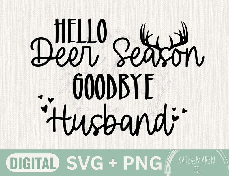 Funny Hunting Svg Hello Deer Season Png Goodbye Husband - Etsy