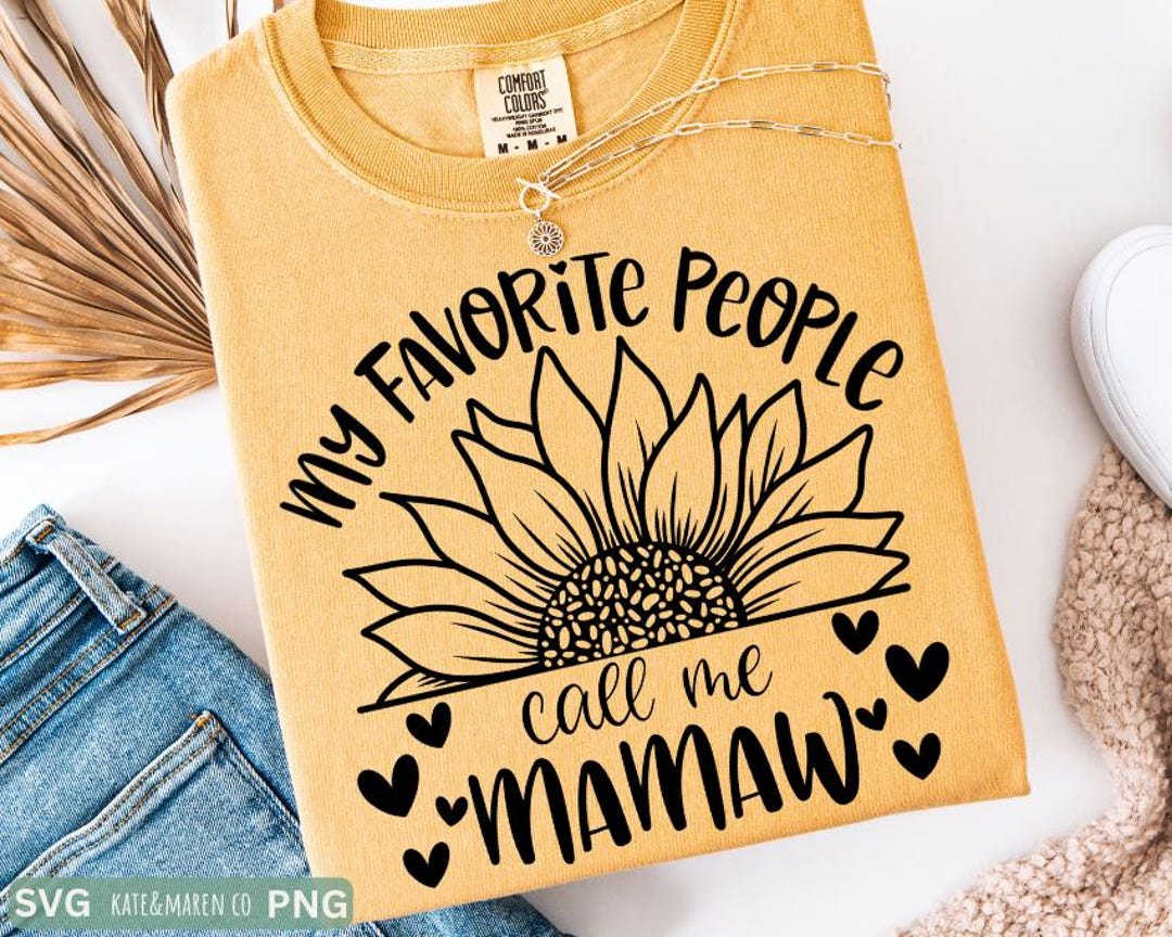 Mamaw Svg, Mamaw Sunflower Svg, My Favorite People Call Me Mamaw Svg ...