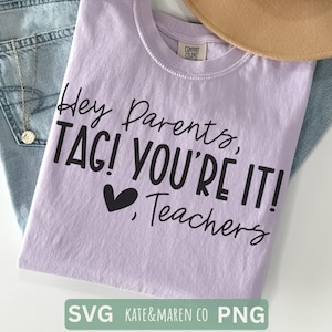Hey Parents Tag Your It Svg, Teacher Svg, End of School Svg, Teacher ...