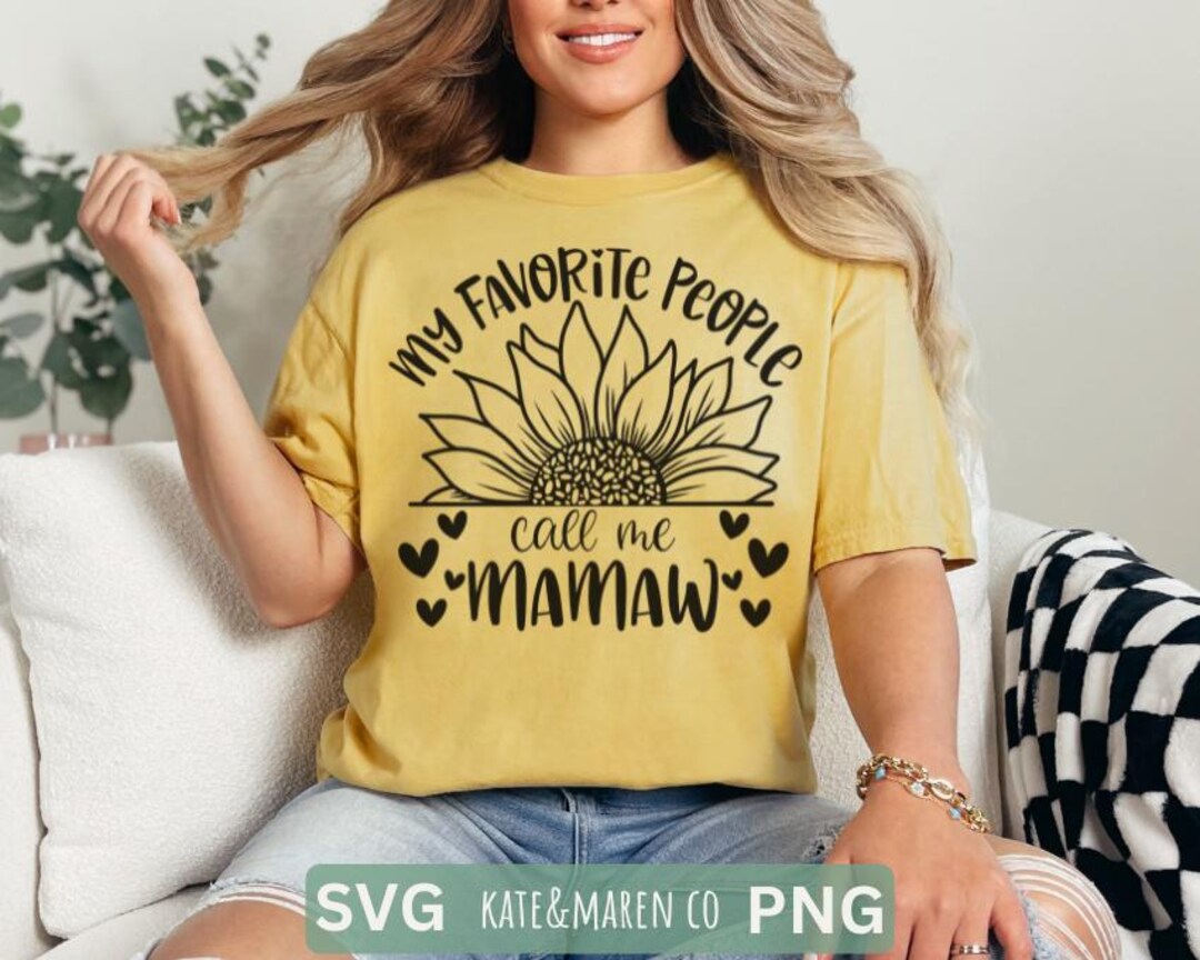 Mamaw Svg, Mamaw Sunflower Svg, My Favorite People Call Me Mamaw Svg, Cricut Cut File and ...
